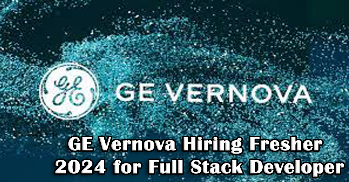 GE Vernova Jobs for Freshers 2024 for Full Stack Developer