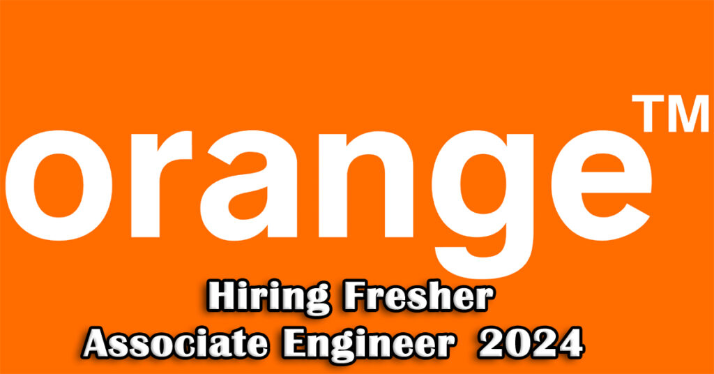 Orange Jobs for Freshers 2024 for Associate Engineer